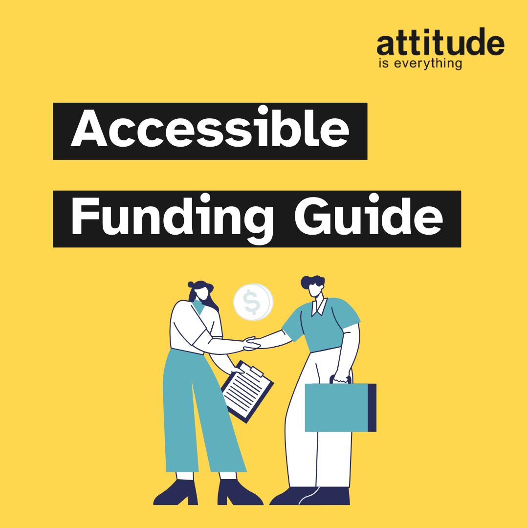 Accessible Funding Guide - Attitude is Everything